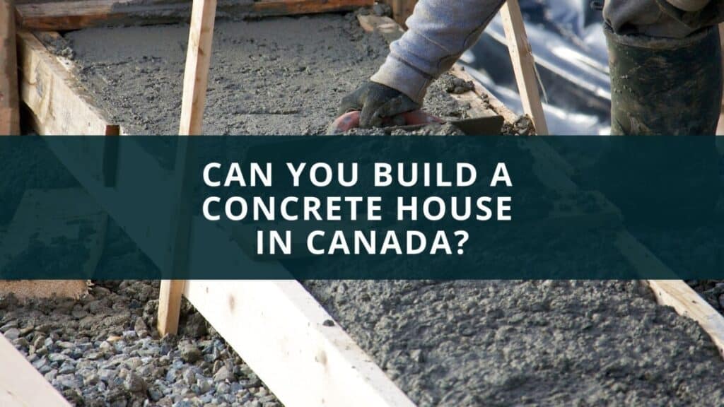 Can you build a concrete house in Canada? – New Canadian Life
