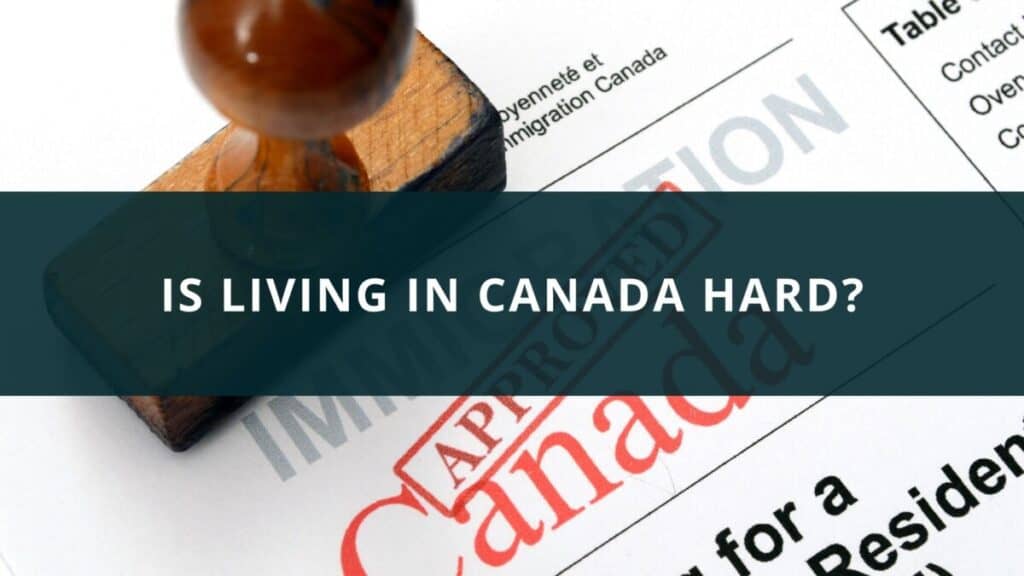 Is living in Canada hard? – New Canadian Life